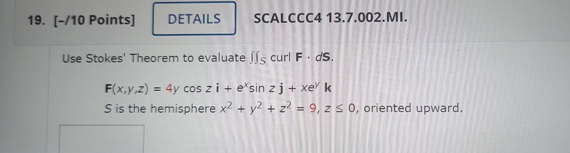 Solved Use Stokes' Theorem to evaluate ∬S curl F⋅dS. | Chegg.com