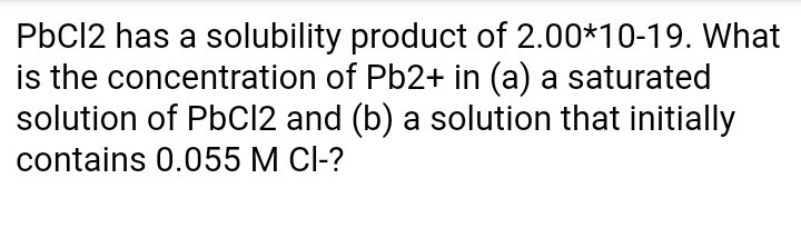 Solved PbCl2 has a solubility product of 2.00*10-19. What is | Chegg.com