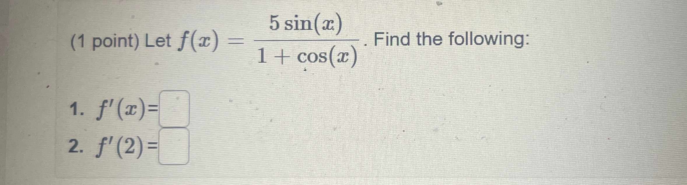 Solved 1 ﻿point ﻿let F X 5sin X 1 Cos X ﻿find The