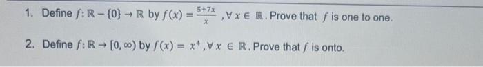Solved 1. Define f:R−{0}→R by f(x)=x5+7x,∀x∈R. Prove that f | Chegg.com