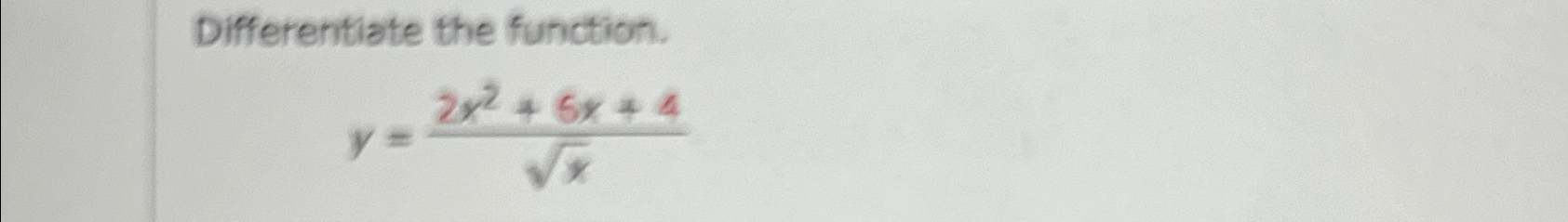 Solved Differentiate the function.y=2x2+5x+4x2 | Chegg.com