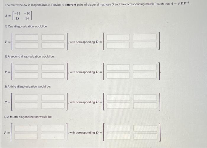 Solved The matrix below is diagonalizable. Provide 4 | Chegg.com