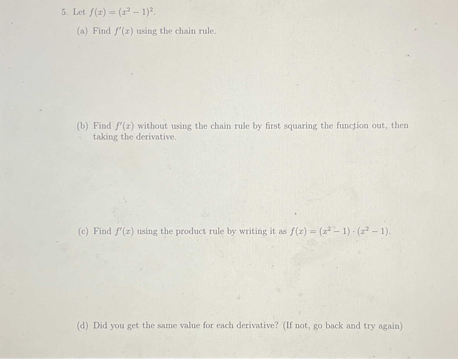 Solved Let f(x)=(x2-1)2.(a) ﻿Find f'(x) ﻿using the chain | Chegg.com