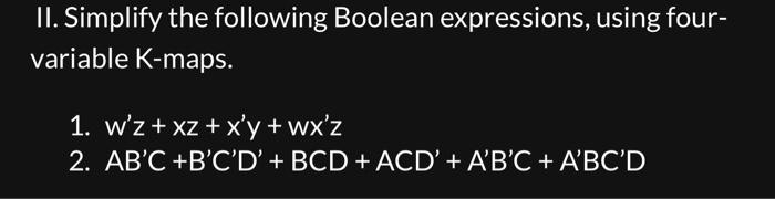 Solved II. Simplify the following Boolean expressions, using | Chegg.com