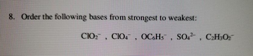 Solved 8. Order the following bases from strongest to | Chegg.com