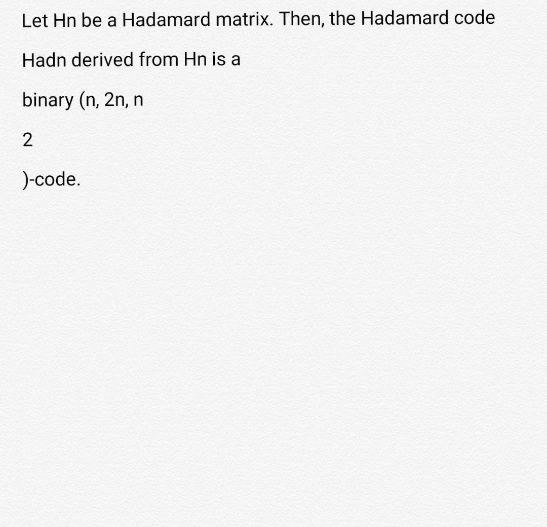 Let Hn be a Hadamard matrix. Then, the Hadamard code | Chegg.com