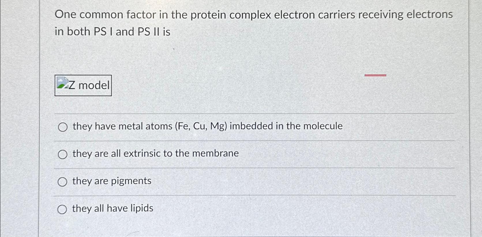 Solved One common factor in the protein complex electron | Chegg.com