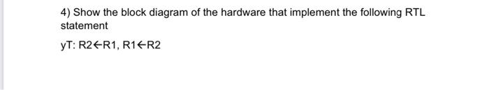 Solved 4) Show the block diagram of the hardware that | Chegg.com