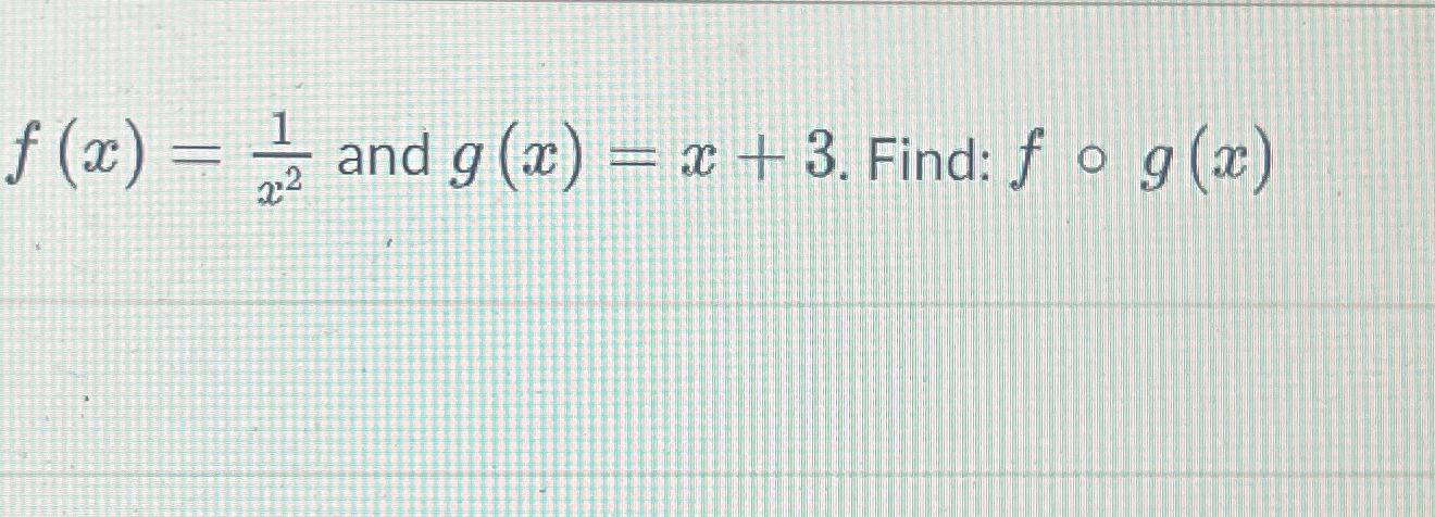 Solved f(x)=1x2 ﻿and g(x)=x+3. ﻿Find: f@g(x) | Chegg.com