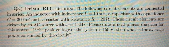 Solved Q3.) Driven RLC circuits: The following circuit | Chegg.com