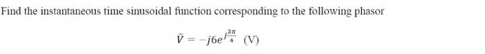 Solved Find the instantaneous time sinusoidal function | Chegg.com