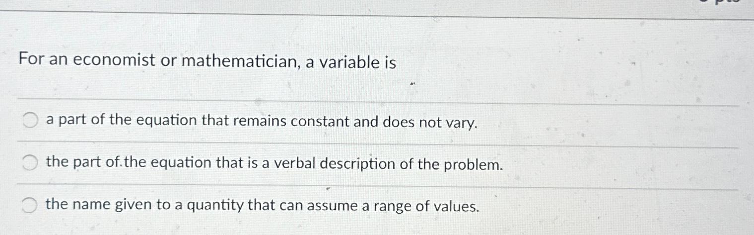 Solved For an economist or mathematician, a variable isa | Chegg.com