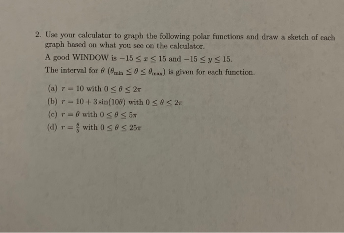 Solved 2. Use your calculator to graph the following polar | Chegg.com