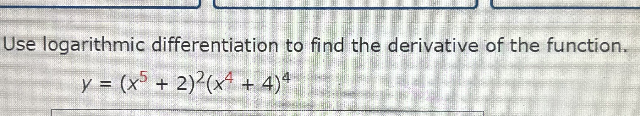 Solved Use logarithmic differentiation to find the | Chegg.com