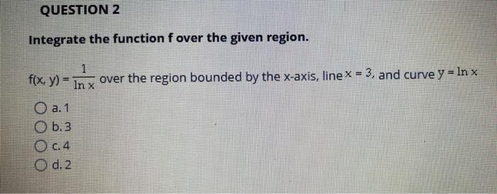 Solved Integrate the function f over the given region. | Chegg.com