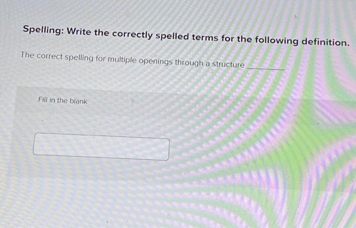 Solved Spelling: Write the correctly spelled terms for the | Chegg.com