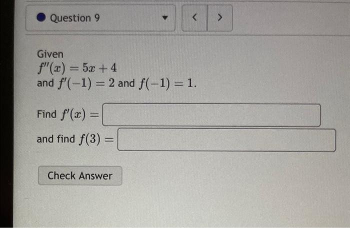 Solved Given f′′(x)=5x+4 and f′(−1)=2 and f(−1)=1. Find | Chegg.com