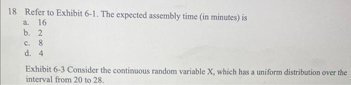 18 Refer to Exhibit 6-1. The expected assembly time | Chegg.com