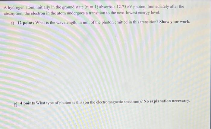 Solved A Hydrogen Atom Initially In The Ground State N 1