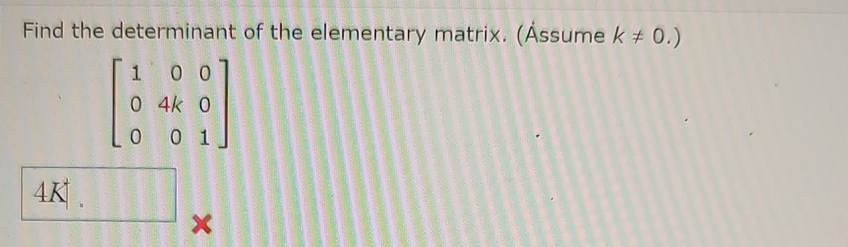 Solved Find the determinant of the elementary matrix. | Chegg.com