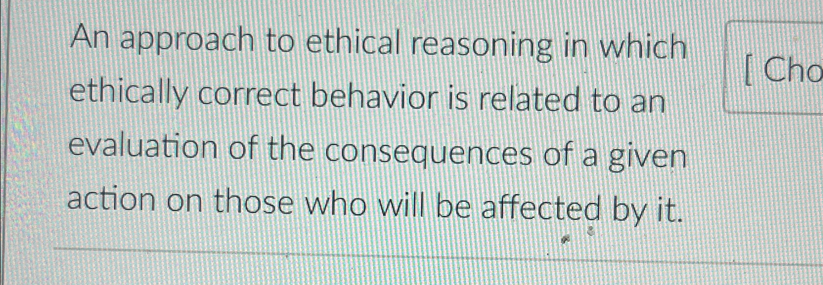 Solved An approach to ethical reasoning in which ethically | Chegg.com