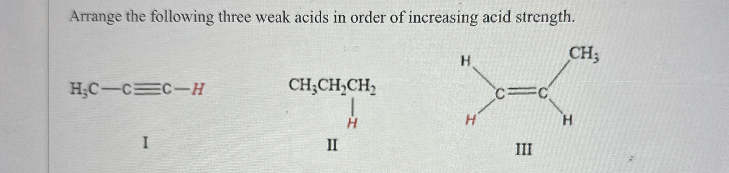 Solved Arrange the following three weak acids in order of | Chegg.com