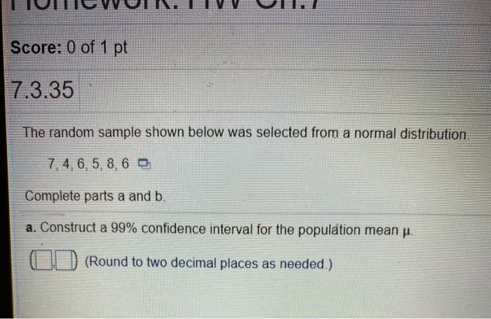 Solved Score: 0 of 1 pt 7.3.35 The random sample shown below | Chegg.com