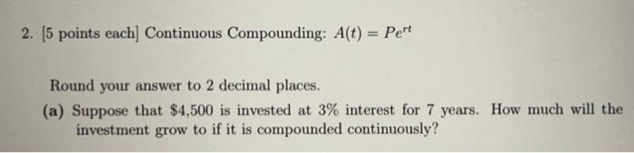 Solved 2. [5 points each] Continuous Compounding: A(t)=Pert | Chegg.com