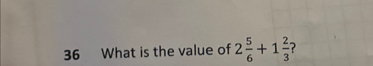 36 ﻿What is the value of 256+123 ? | Chegg.com