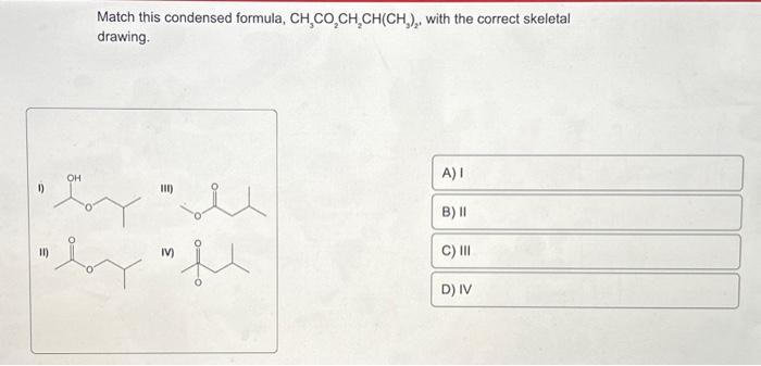 Solved Match this condensed formula, CH3CO2CH2CH(CH3)2, with | Chegg.com
