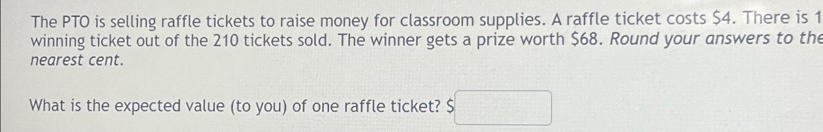 Solved The PTO is selling raffle tickets to raise money for | Chegg.com