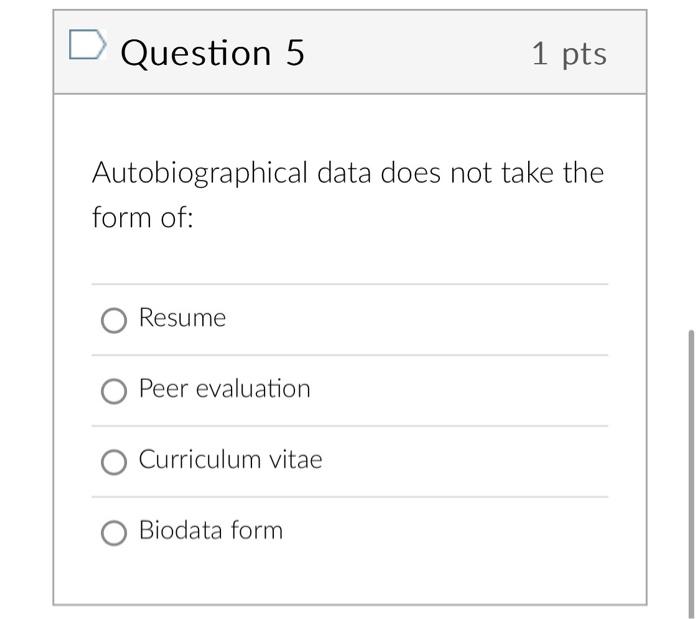 Solved Question 5 1pts Autobiographical data does not take | Chegg.com