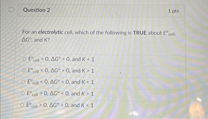 Solved For an electrolytic cell, which of the following is | Chegg.com