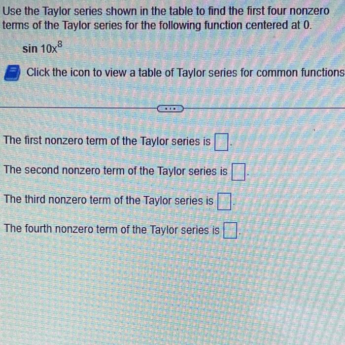 Solved Use the Taylor series shown in the table to find the | Chegg.com