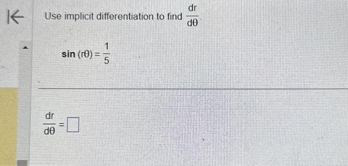 Solved Use implicit differentiation to find dθdr sin(rθ)=51 | Chegg.com