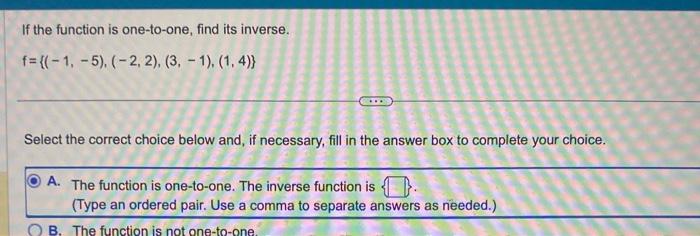 Solved If the function is one-to-one, find its inverse. | Chegg.com