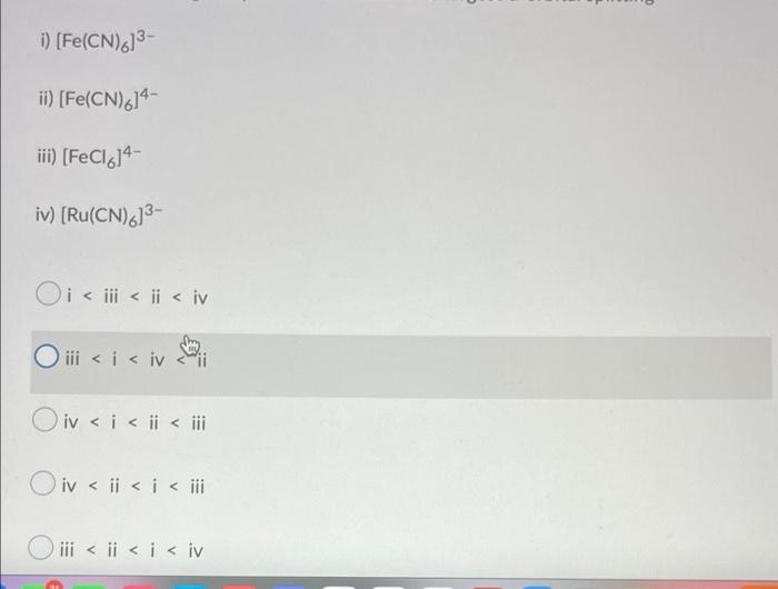i) [Fe(CN) 613- ii) [Fe(CN)614- iii) [FeCl6]4- iv) | Chegg.com