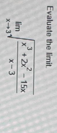 Evaluate the limit.limx→3x3+2x2-15xx-32 | Chegg.com