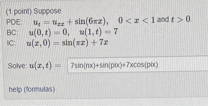 Solved (1 point) Suppose PDE: ut=uxx+sin(6πx),00. BC: | Chegg.com