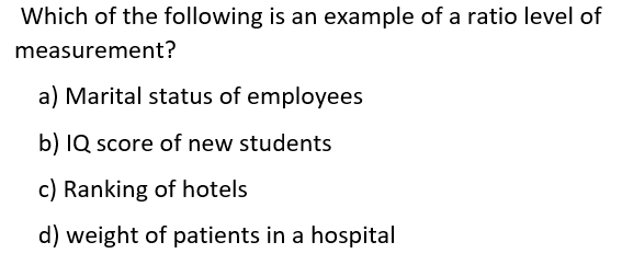 Solved Which of the following is an example of a ratio level | Chegg.com