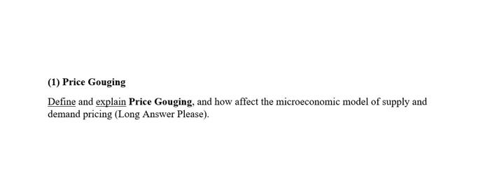 Solved (1) Price Gouging Define and explain Price Gouging, | Chegg.com