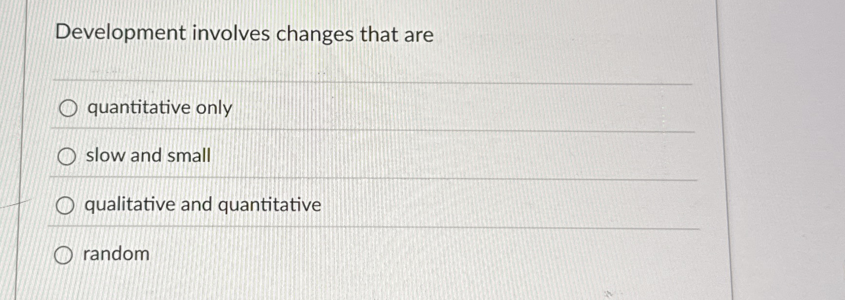 Solved Development involves changes that arequantitative | Chegg.com
