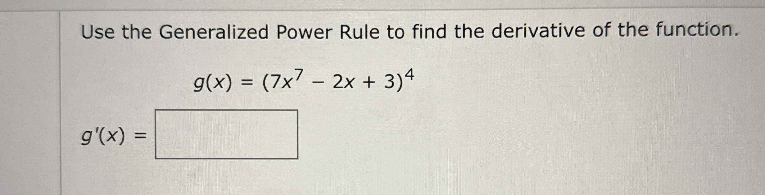 Solved Use the Generalized Power Rule to find the derivative | Chegg.com