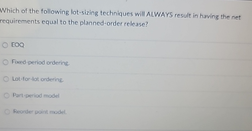 Solved Which of the following lot-sizing techniques will | Chegg.com