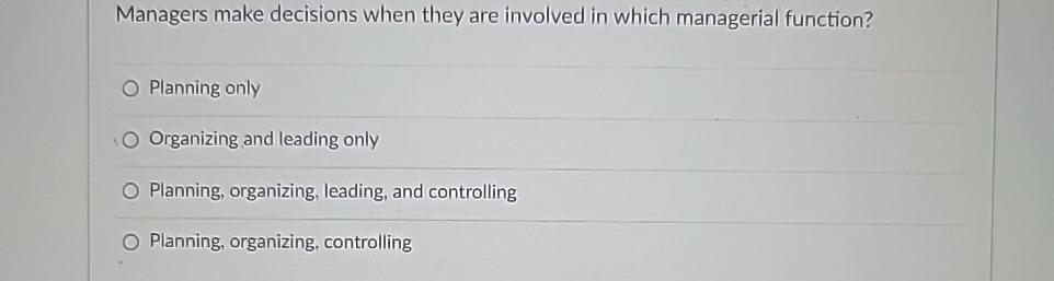 Solved Managers make decisions when they are involved in | Chegg.com