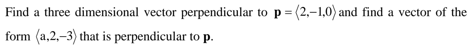 Solved Find a three dimensional vector perpendicular to | Chegg.com