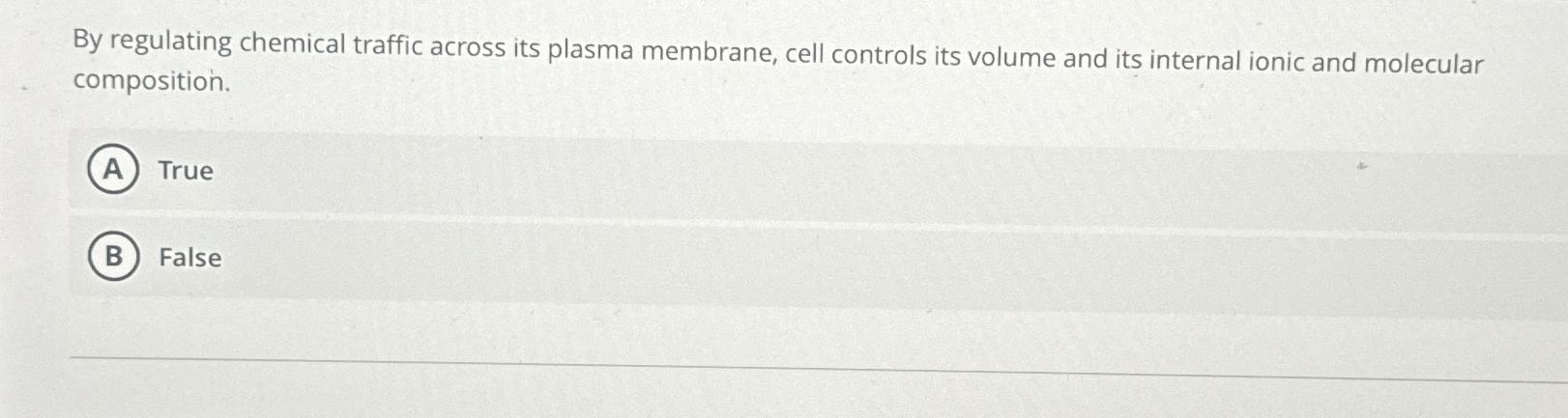 Solved By regulating chemical traffic across its plasma | Chegg.com