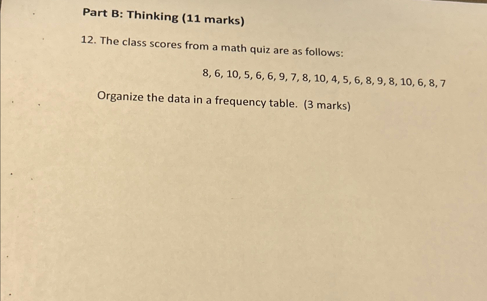 Solved Part B: Thinking (11 marks)12. The class scores | Chegg.com Solved Part B: Thinking (11 marks)12. The class scores | Chegg.com