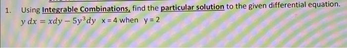 Solved 1. Using Integrable Combinations, find the particular | Chegg.com