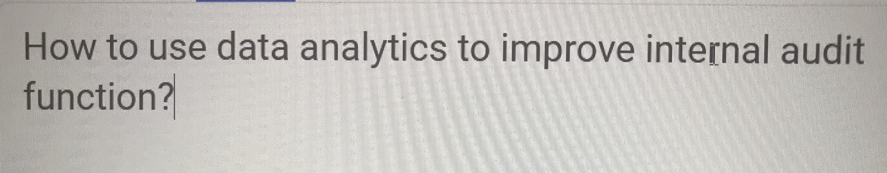Solved How to use data analytics to improve internal audit | Chegg.com